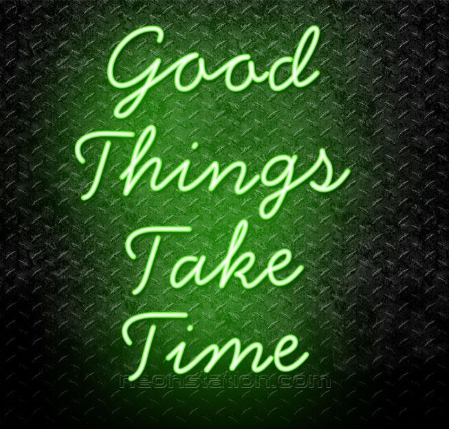 Good Things Take Time Neon Sign For Sale // Neonstation